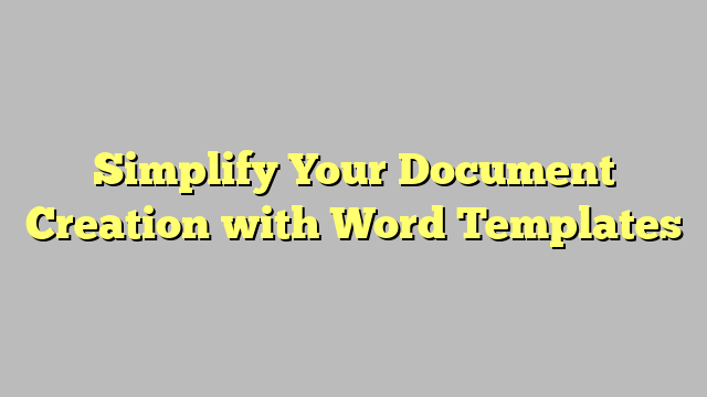 Simplify Your Document Creation with Word Templates - promguides.com Simplify Your Document Creation with Word Templates - promguides.com