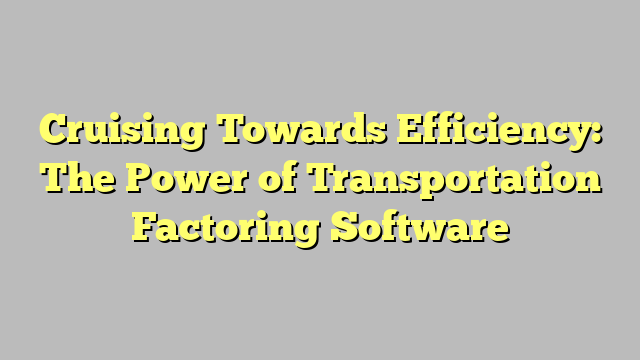 Cruising Towards Efficiency: The Power of Transportation Factoring ...