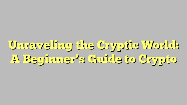 Unraveling the Cryptic World: A Beginner's Guide to Crypto - promguides.com