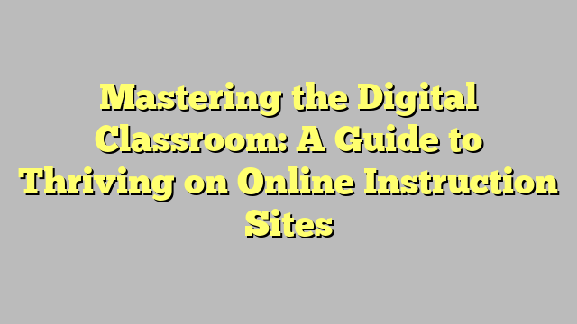 Mastering the Digital Classroom: A Guide to Thriving on Online ...