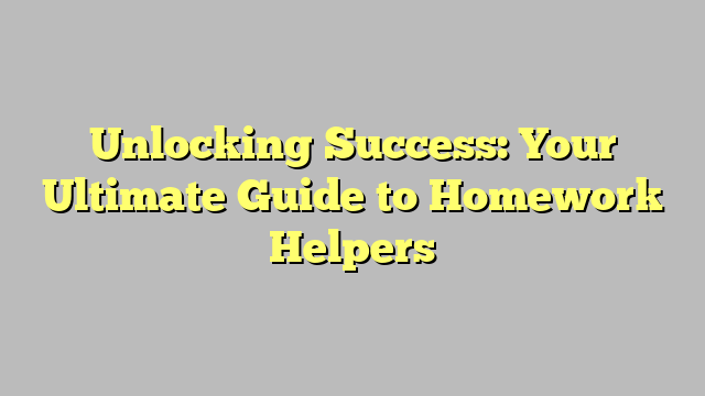 Unlocking Success: Your Ultimate Guide to Homework Helpers - promguides.com