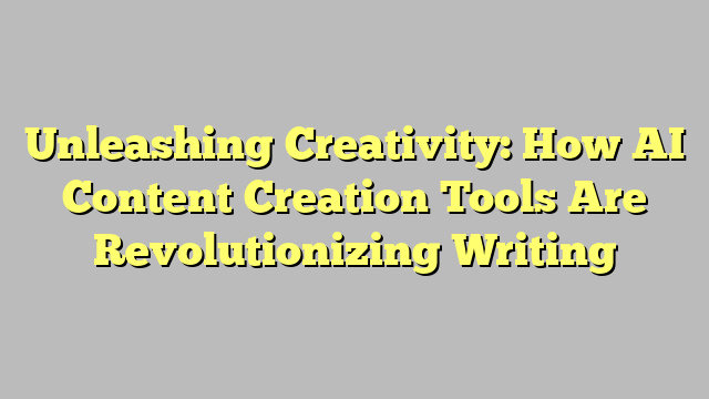Unleashing Creativity: How AI Content Creation Tools Are Revolutionizing Writing - promguides.com